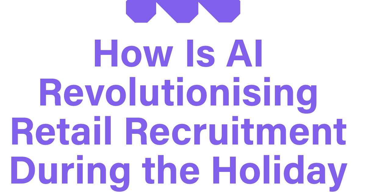 AI Revolutionising Retail Recruitment During the Holidays