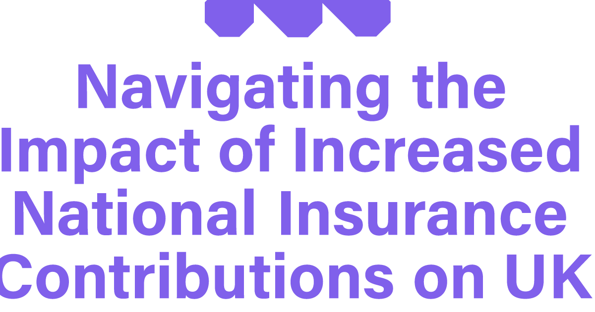 Navigating the Impact of Increased National Insurance Contributions on ...