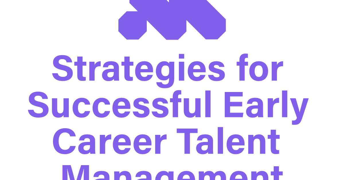 Strategies for Successful Early Career Talent Management